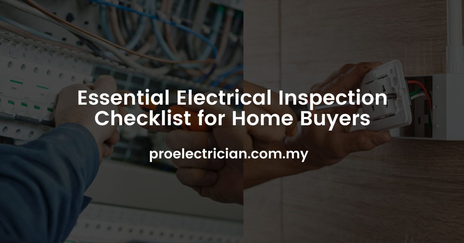 Essential Electrical Inspection Checklist for Home Buyers [2025 ]