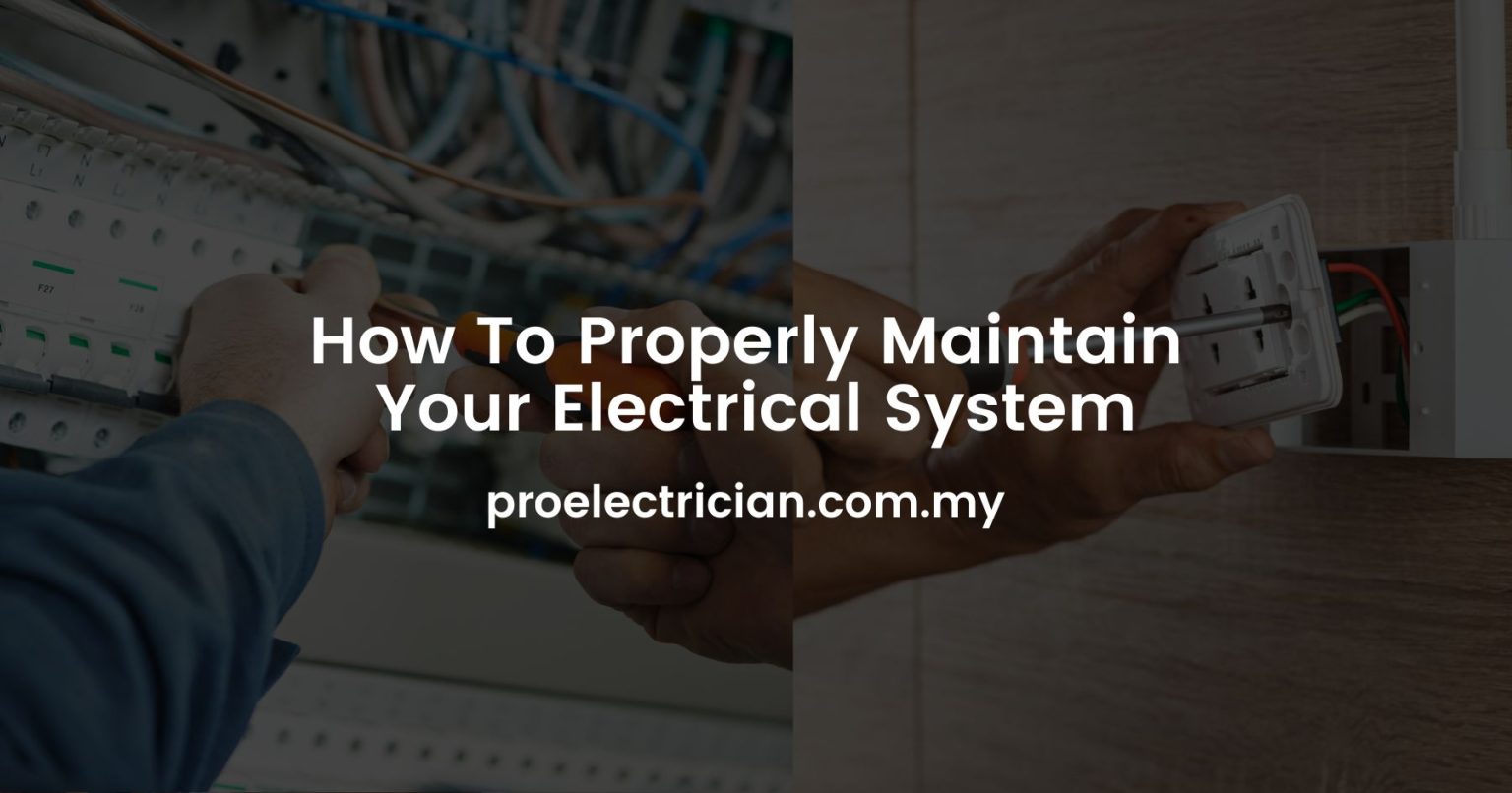 How To Properly Maintain Your Electrical System - Pro Electrician