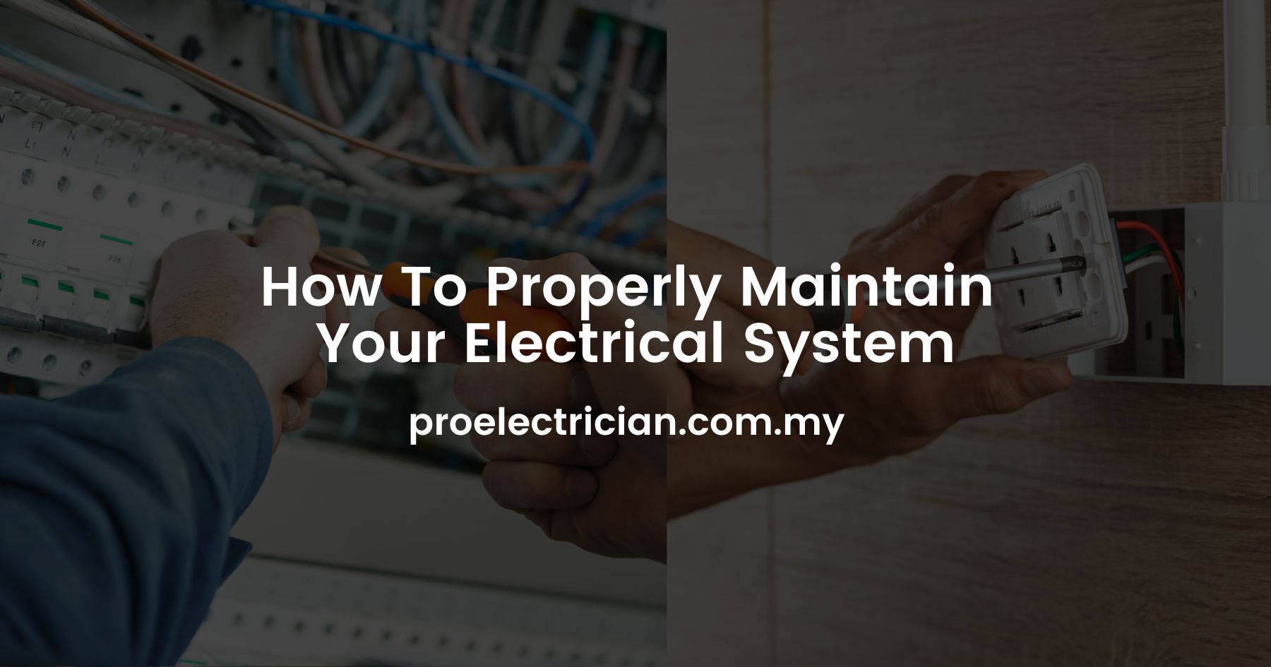 How To Properly Maintain Your Electrical System - Pro Electrician