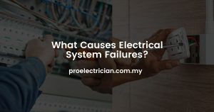 What Causes Electrical System Failures? - Pro Electrician