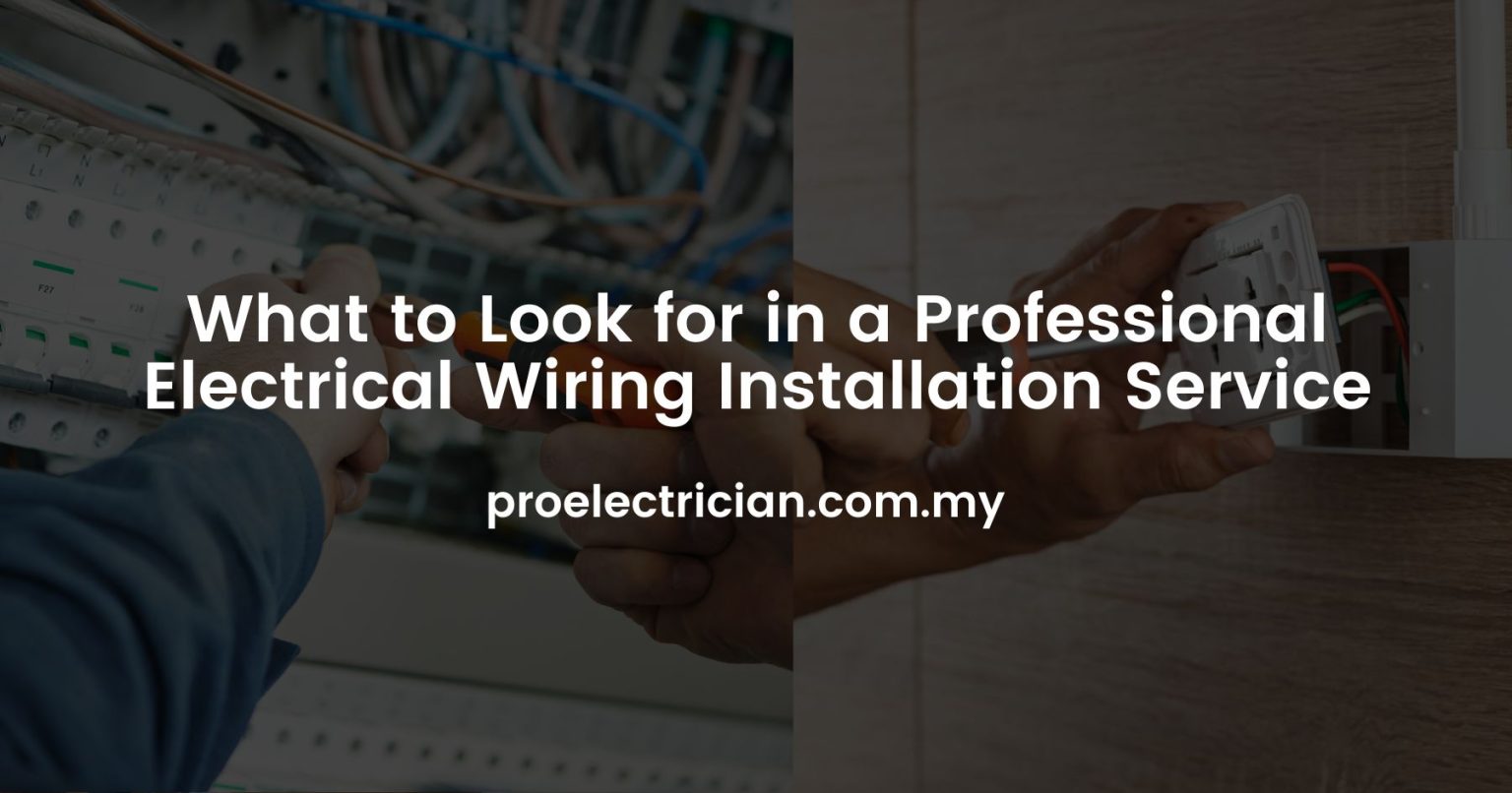 What to Look for in a Electrical Wiring Installation Service [2025]