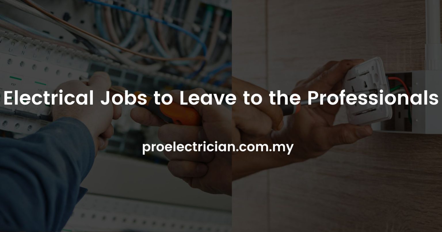 Electrical Jobs to Leave to the Professionals - Pro Electrician