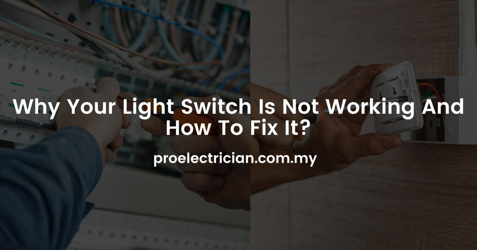 Why Your Light Switch Is Not Working And How To Fix It? - Pro Electrician