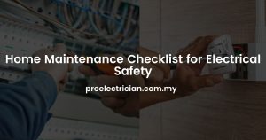 Home Maintenance Checklist for Electrical Safety - Pro Electrician